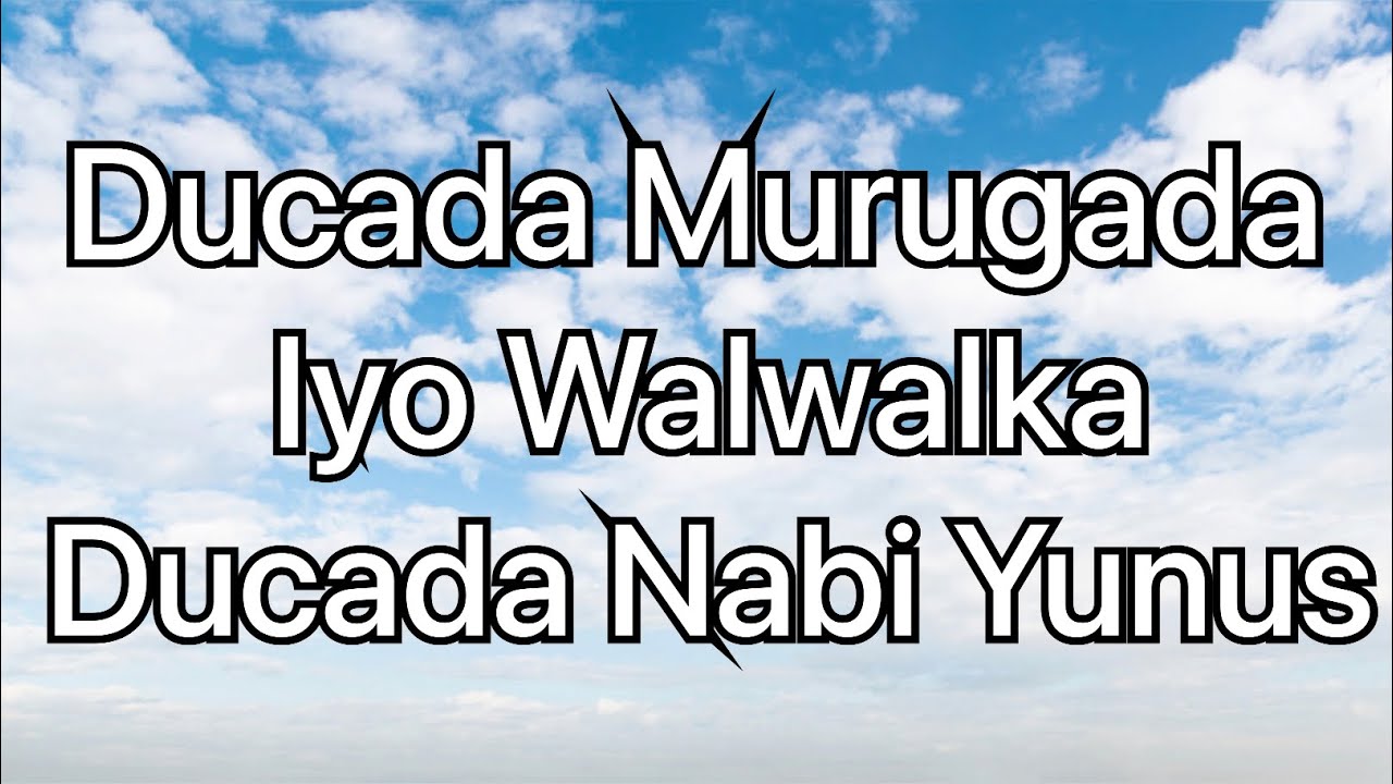 Ducada Murugada Iyo Walwalka - Ducada Nabi Yunus - YouTube