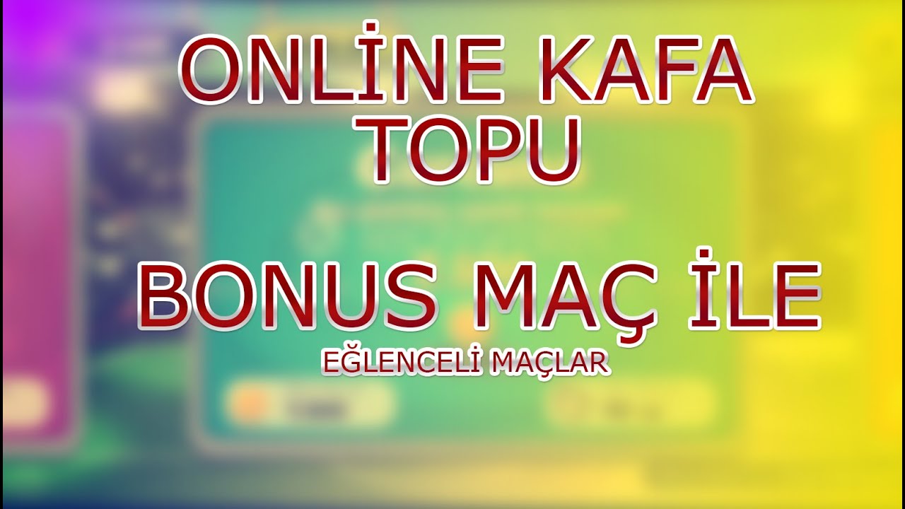 Online Kafa Topu #3 - BONUS MAÇ İLE - YouTube