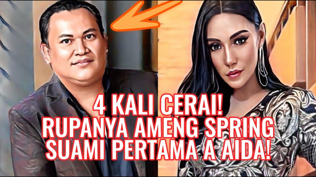 4 Kali Cerai! Rupanya Ameng Spring Adalah Suami Pertama A Aida! - YouTube