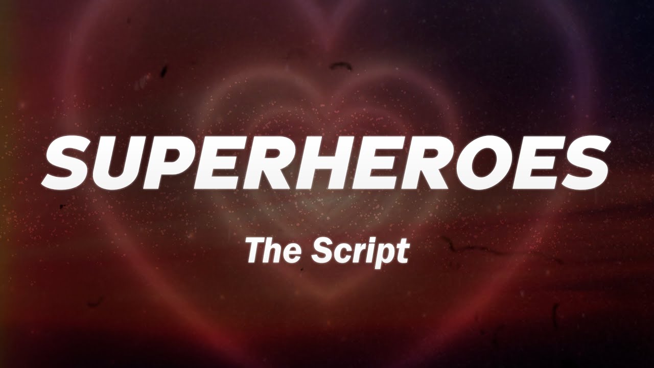 The Script - Superheroes (Lyrics) - YouTube