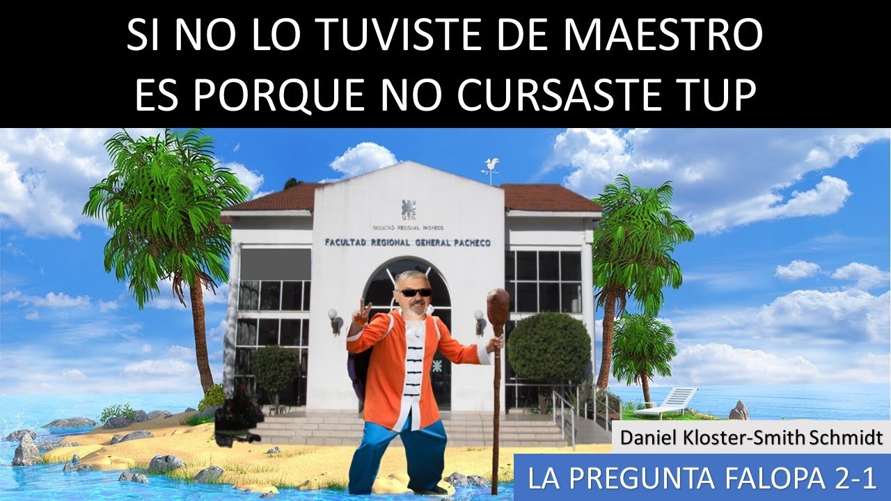 Si no lo tuviste de maestro es porque no cursaste TUP - Daniel Kloster ...