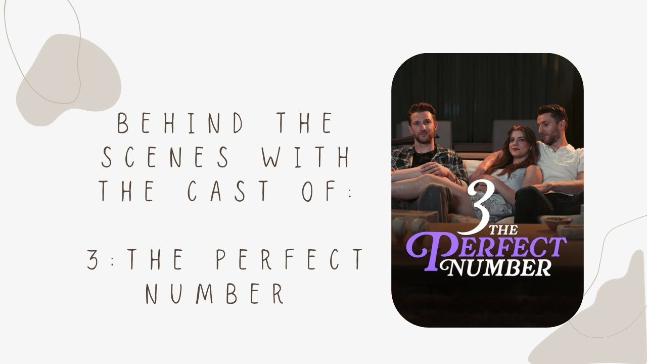 Behind the Scenes with the cast of ‘3: The Perfect Number’ - YouTube