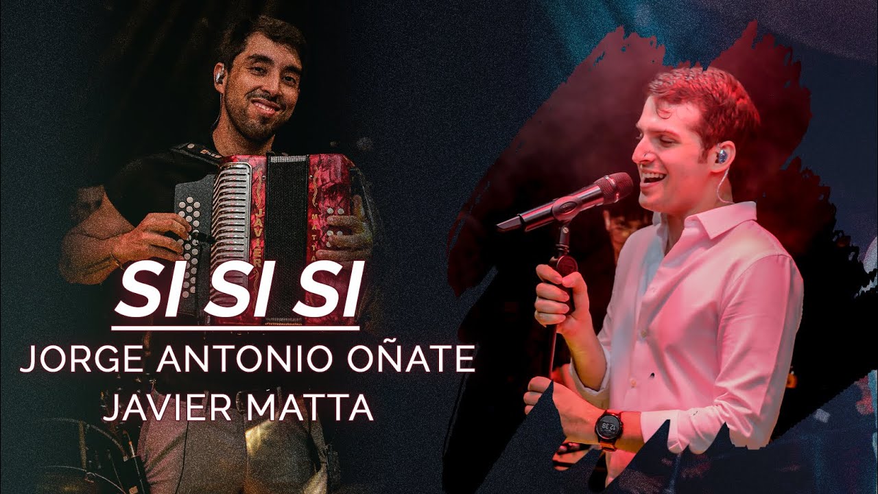 Si Si Si Jorge Antonio Oñate, Javier Matta (Si, Si, Si) - (En Vivo) - YouTube