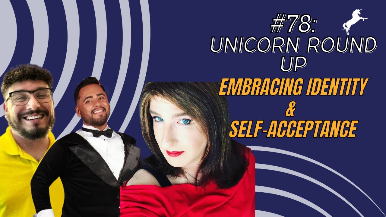 #78: Unicorn Round Up: Embracing Identity and Self-Acceptance - YouTube