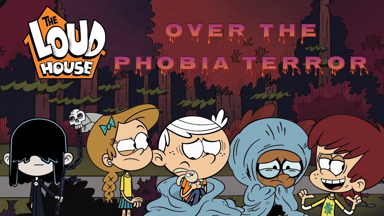 L Fanfic Readings: The Loud House Over The Phobia Terror - YouTube