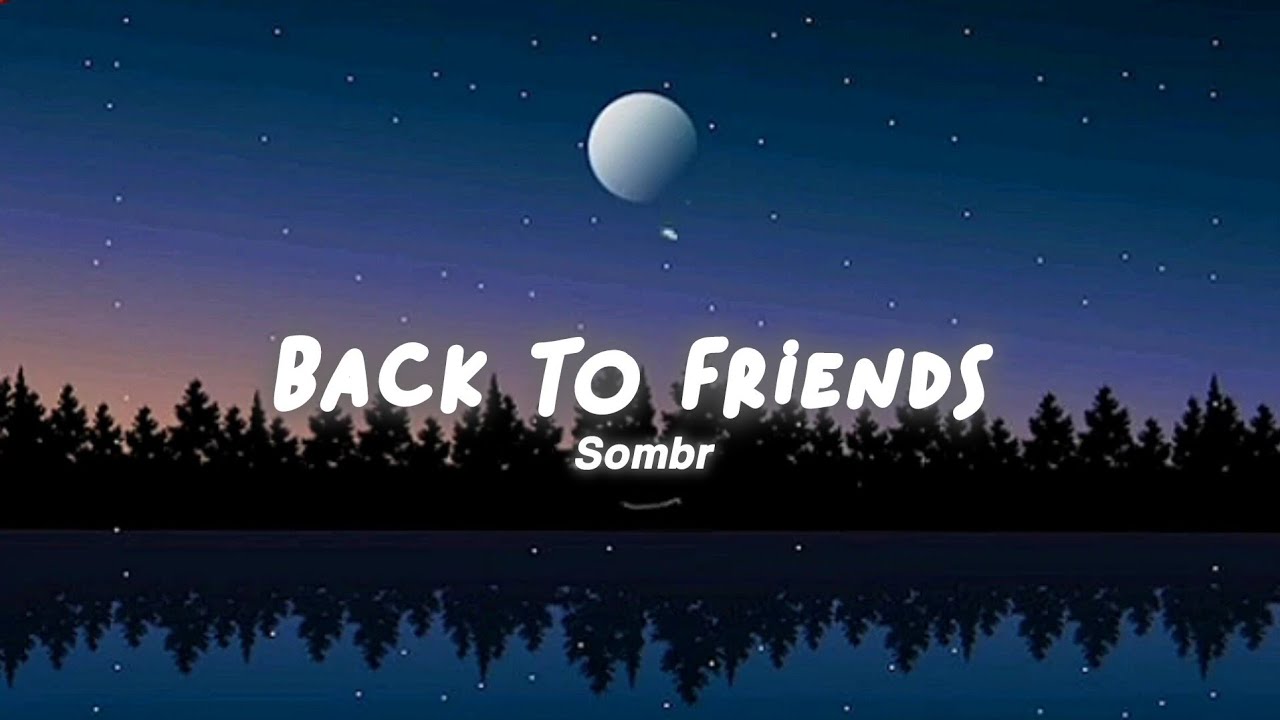 sombr - back to friends || (Lyric Video) - YouTube