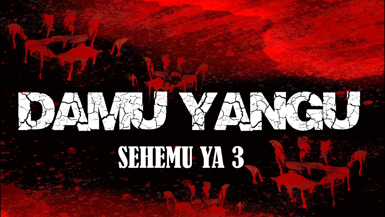 DAMU YANGU SEHEMU YA 3 | TAMTHILIA YA KISWAHILI , VISA, UCHAWI, WIVU ...