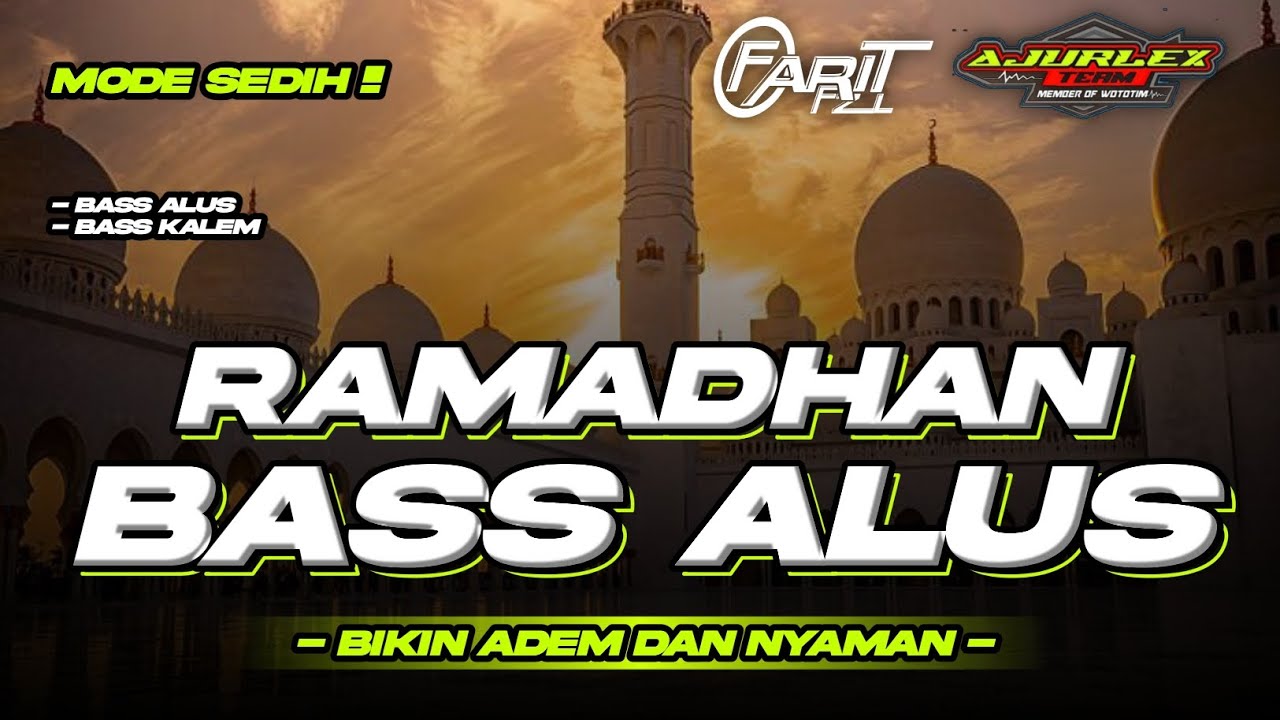 DJ RAMADHAN||BASS ALUS||BIKIN SEDIH||AJURLEX TEAM MENYAMBUT ||BULAN RAMADHAN - YouTube
