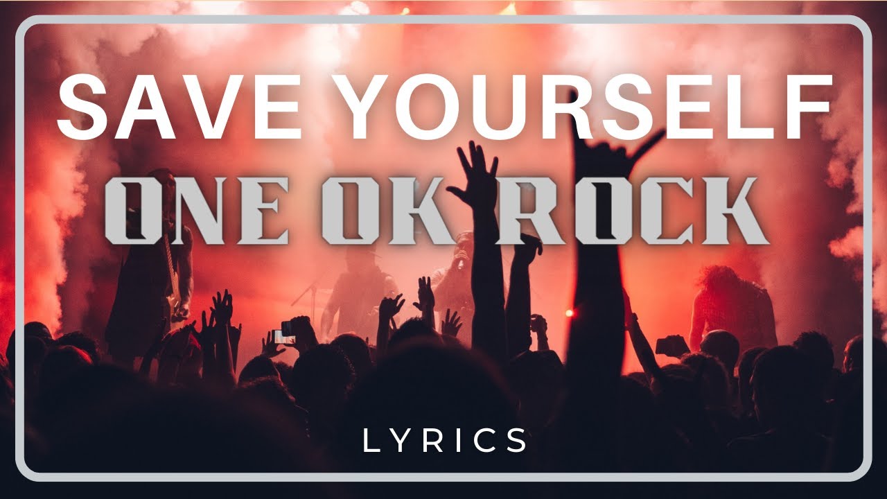 Save Yourself - ONE OK ROCK ( LYRICS ) - YouTube