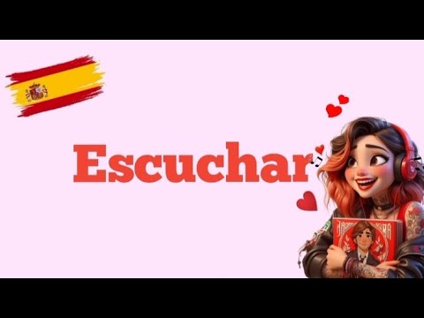 Verbo ESCUCHAR - Conjugación en todos los tiempos verbales - YouTube