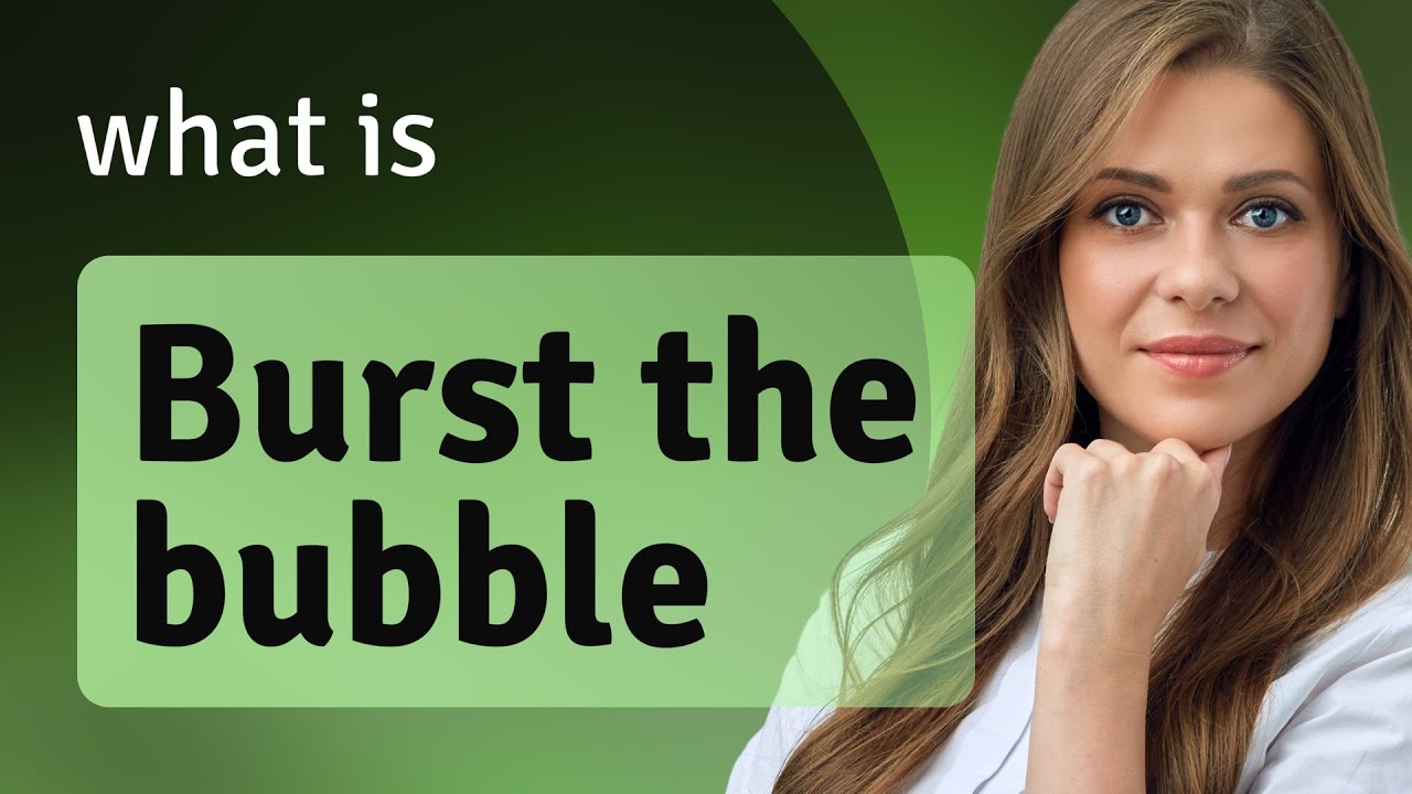 Bursting the Bubble: Unveiling the Meaning Behind the Phrase - YouTube