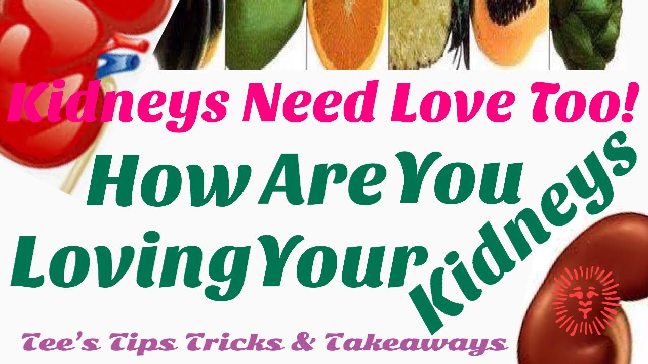 How Are You Loving Your Kidneys? Kidneys Need Love Too Tee's Naturals ...