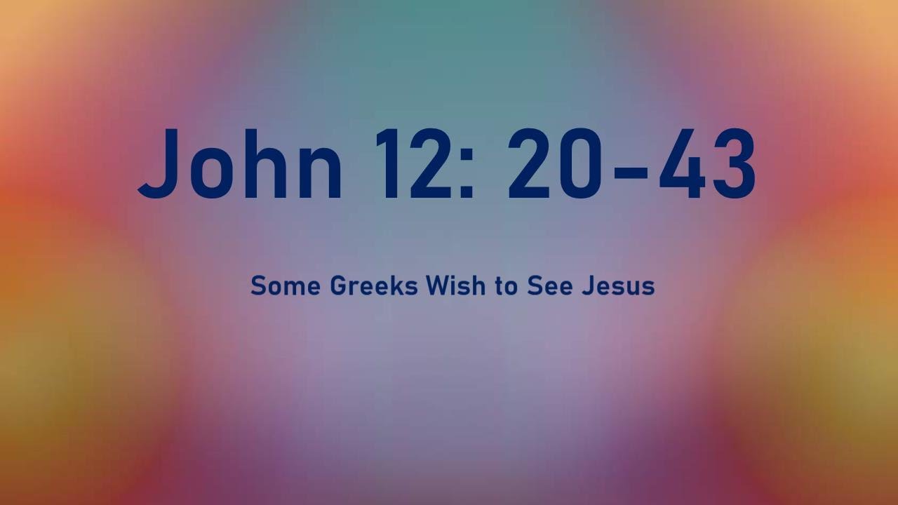 John 12- 20-43 "The Hour Has Come" Rev. Gonwo Dahnweih March 23, 2025 ...