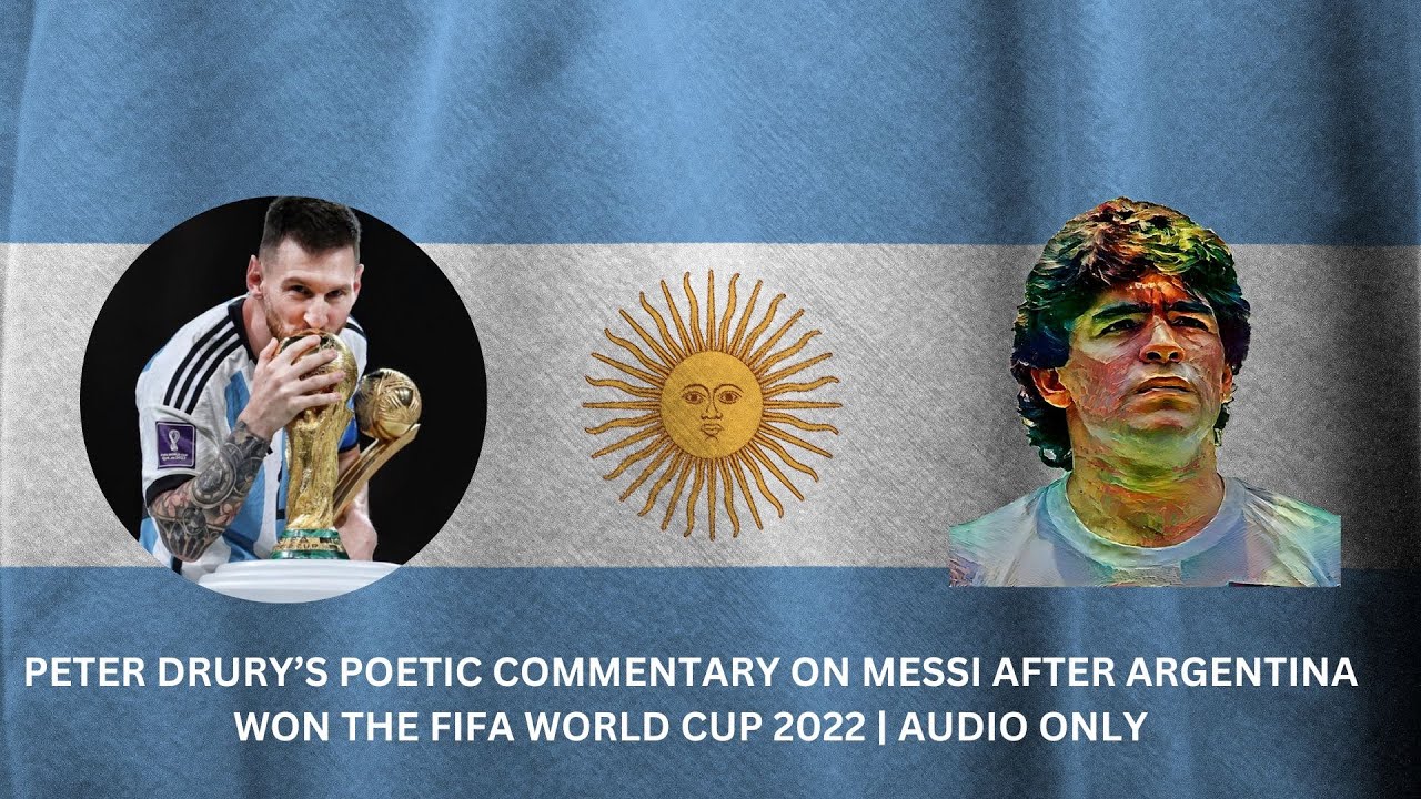 PETER DRURY’S POETIC COMMENTARY ON MESSI & ARGENTINA| WITH ENGLISH AND ...