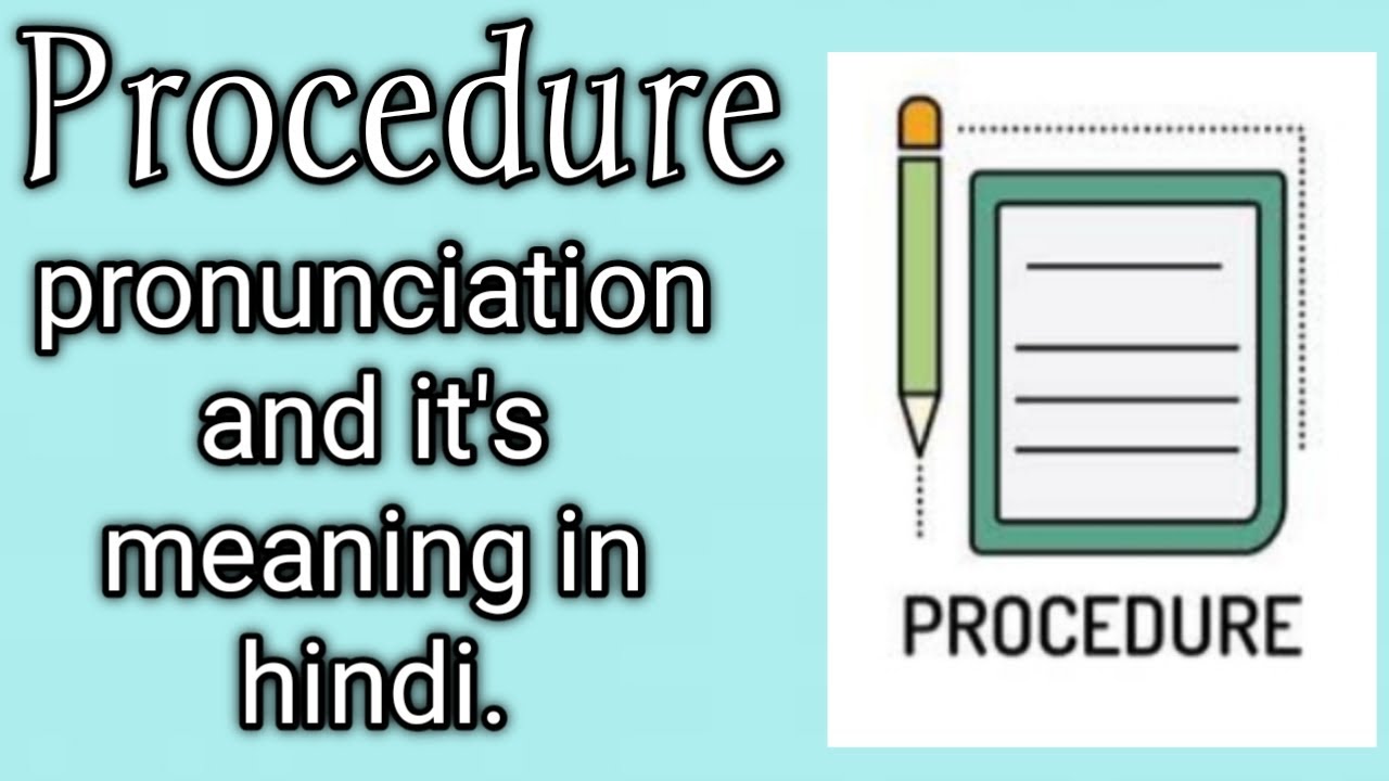 Procedure's pronunciation, it's meaning in hindi and how to spell this ...