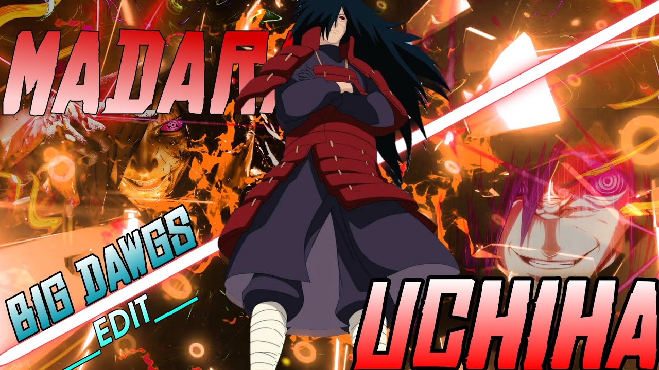 MADARA UCHIHA - ANIME EDIT/AMV - BIG DAWGS - EDIT - YouTube