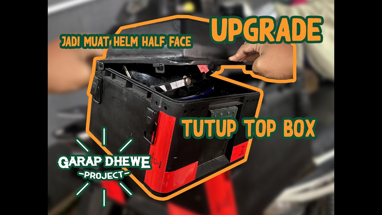 TOP BOX CAP UPSIZED // MEMPERBESAR PENUTUP TOP BOX - YouTube