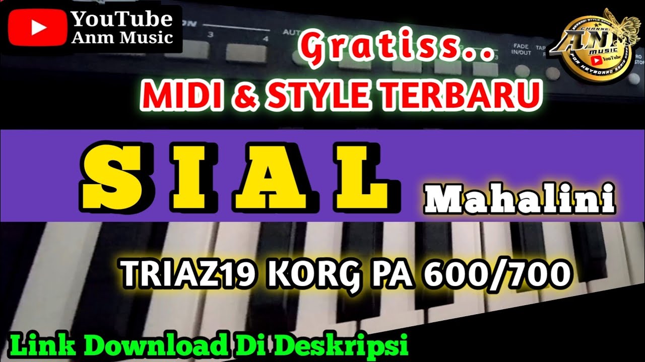 SIAL (Mahalini) || Style & Song Midi Terbaru 2023 Triaz19 Korg Pa600 ...