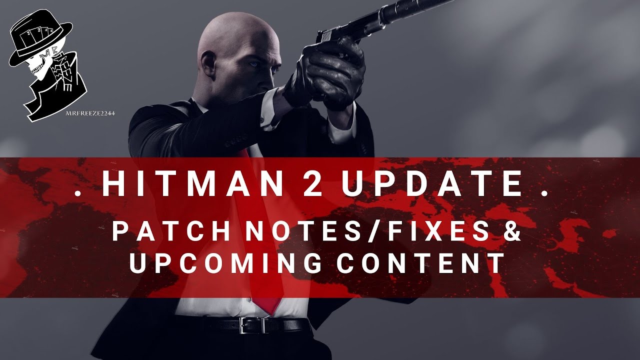 HITMAN 2 Update | Patch Notes/Fixes & Non-Fixes - YouTube