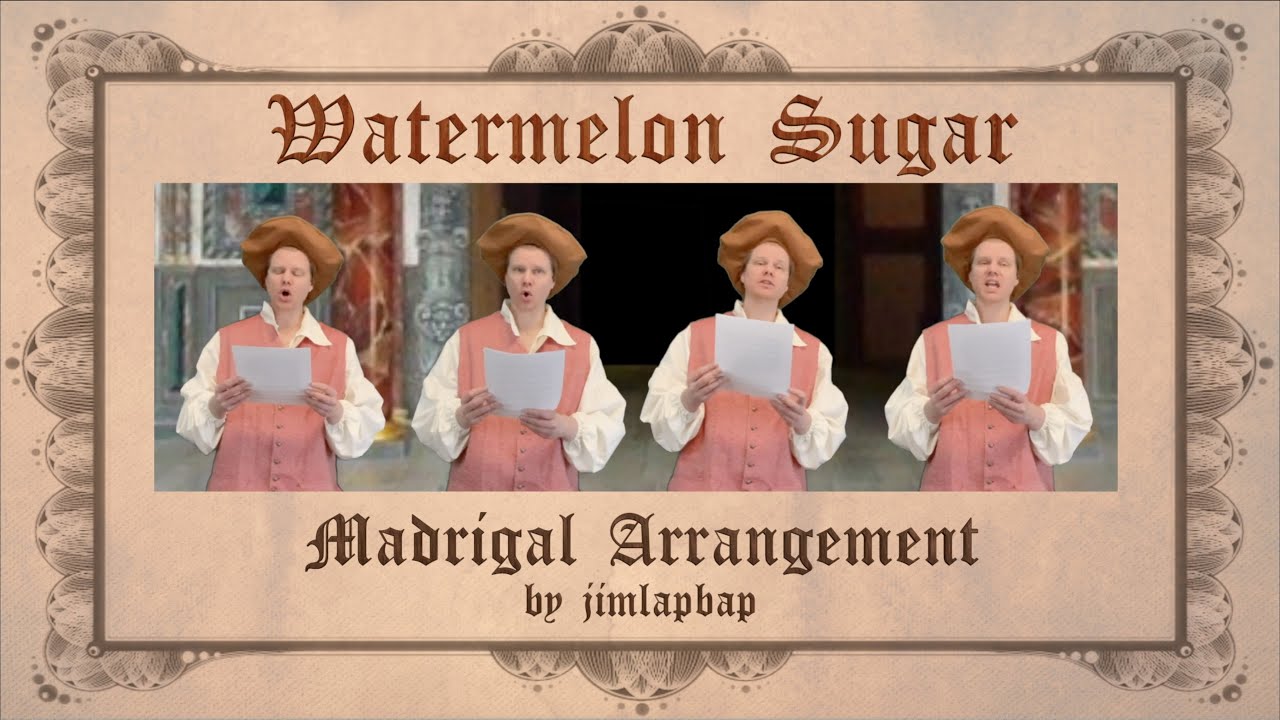 "Watermelon Sugar" Renaissance Madrigal Arrangement - YouTube
