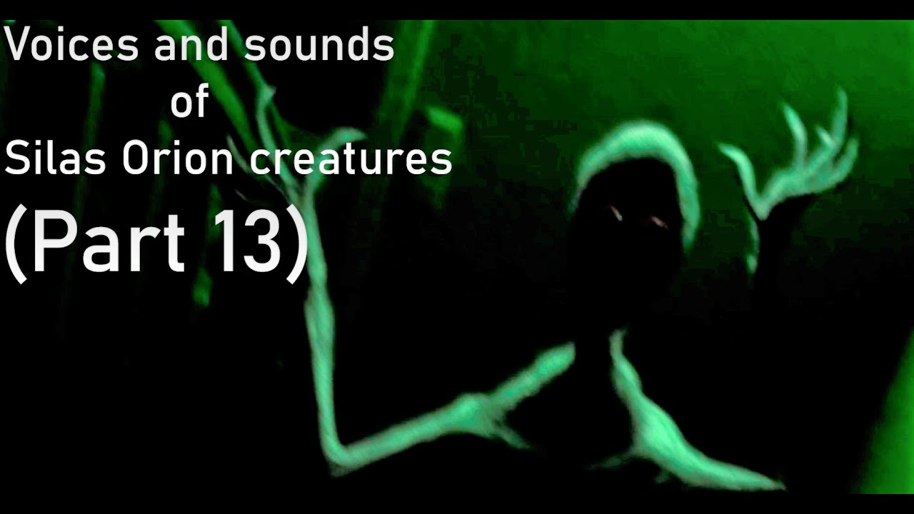 Voices and sounds of Silas Orion creatures (part 13) - YouTube