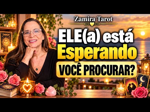 Ele(a) Está Esperando Você Procurar Primeiro? Zamira Tarot te conta !