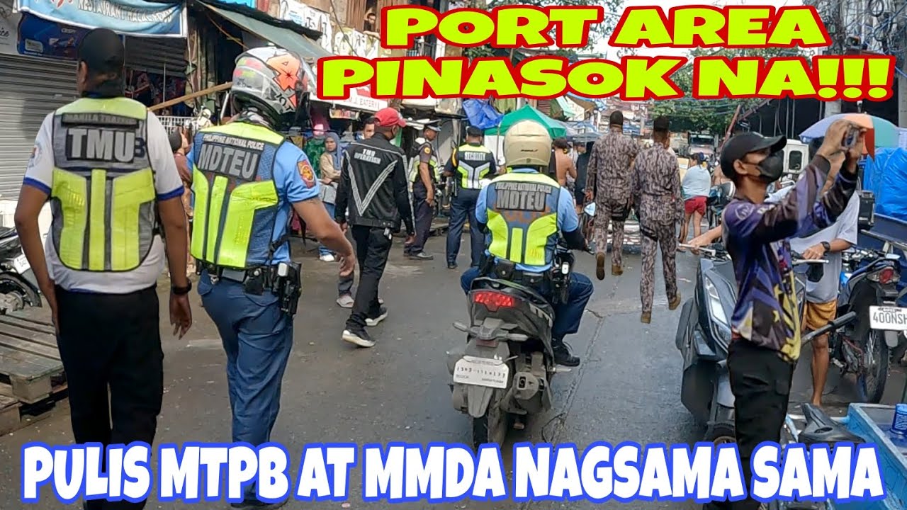 PORT AREA PINASOK NA!!! PULIS MTPB AT MMDA NAGSAMA SAMA!!! - YouTube