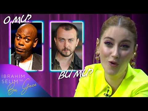 Hazal Kaya İle ‘’O Mu? Bu Mu? | İbrahim Selim ile Bu Gece