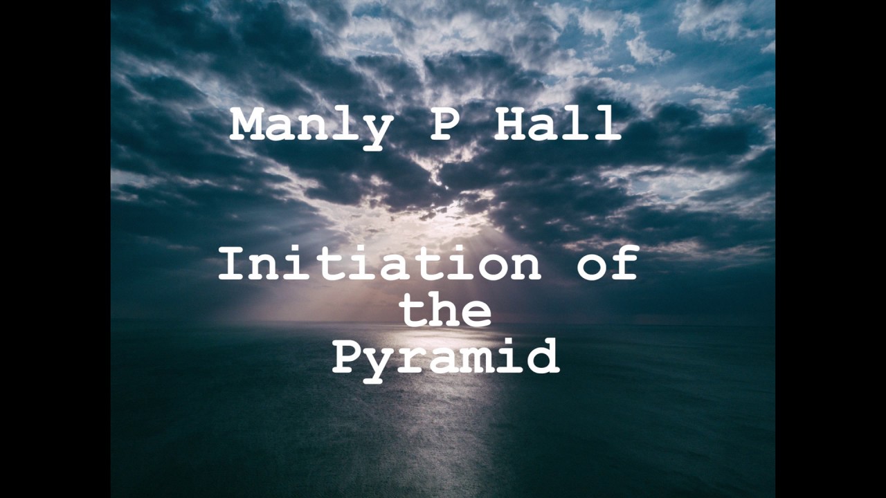 Manly P. Hall - Initiation of the pyramid - YouTube