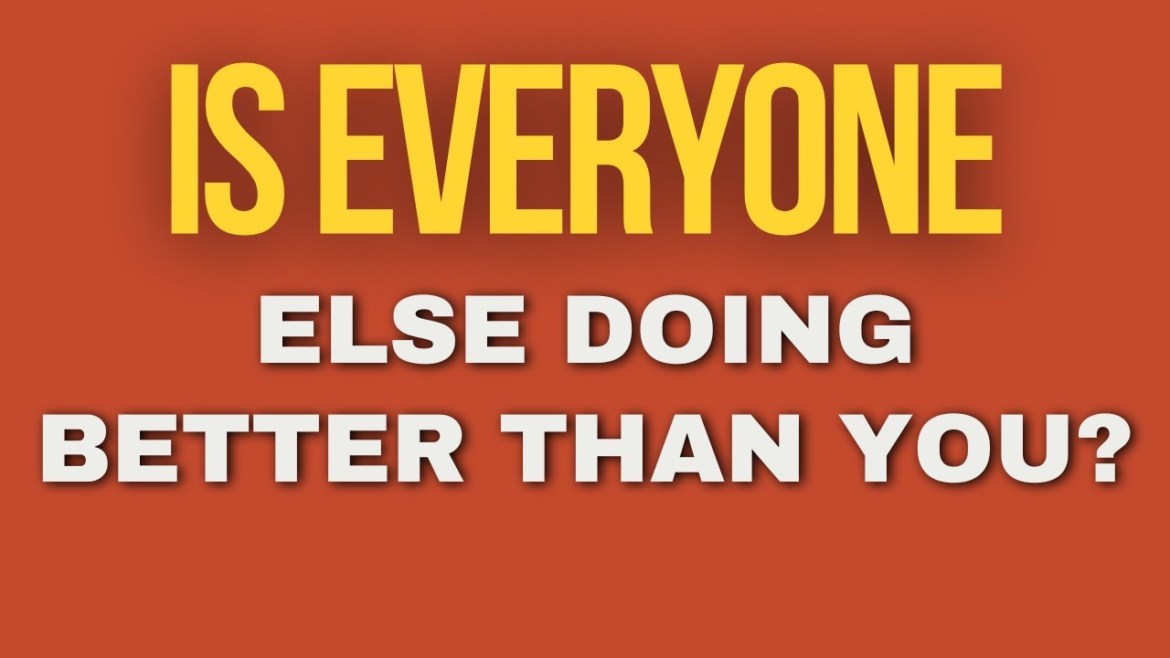 DO YOU FEEL LIKE EVERYONE ELSE IS DOING BETTER THAN YOU? THIS IS FOR ...