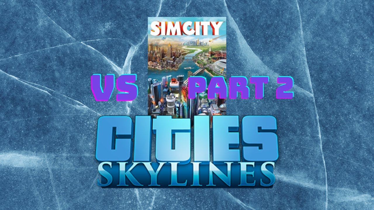 Cities: Skylines vs. Sim City 5 ~ part 2 - YouTube