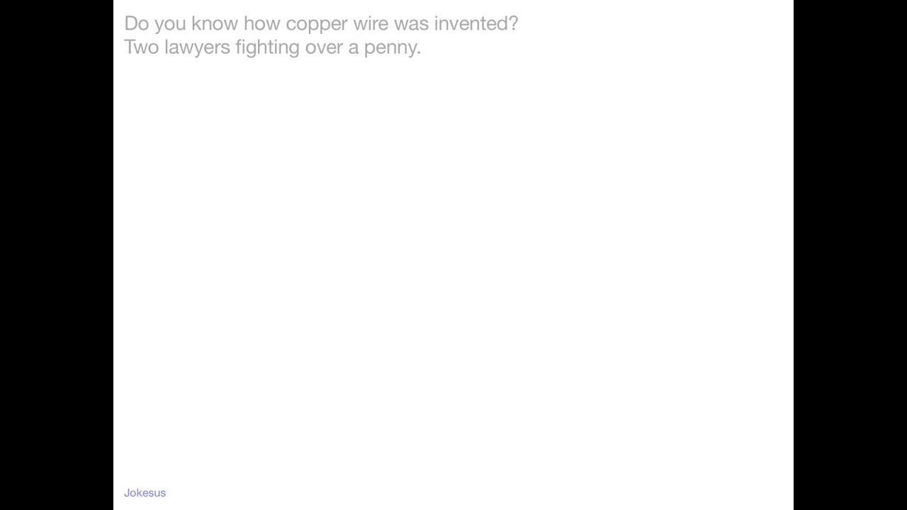 Jokes - Do you know how copper wire was invented? Two lawyers fighting ...