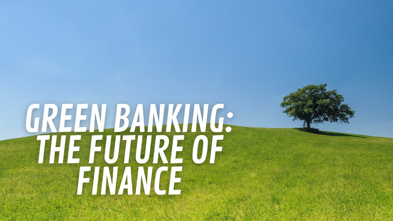 Green Banking: The Future of Finance - YouTube