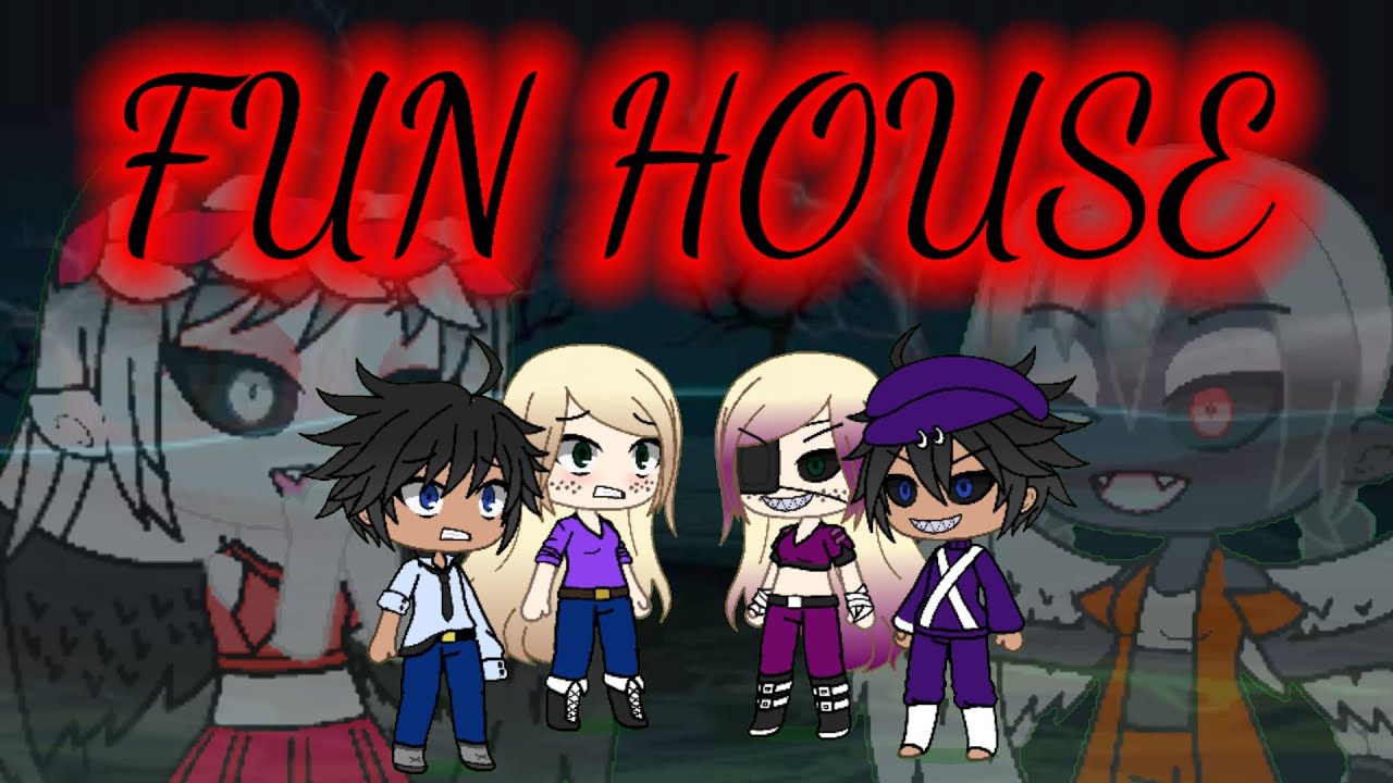 FUN HOUSE (ORIGINAL SONG) GLMV - YouTube