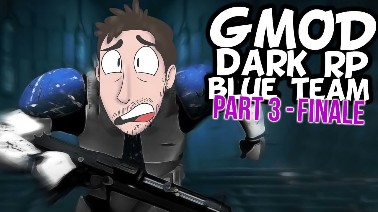 Gmod - Dark RP - Blue Team - Part 3 (FINALE) - YouTube