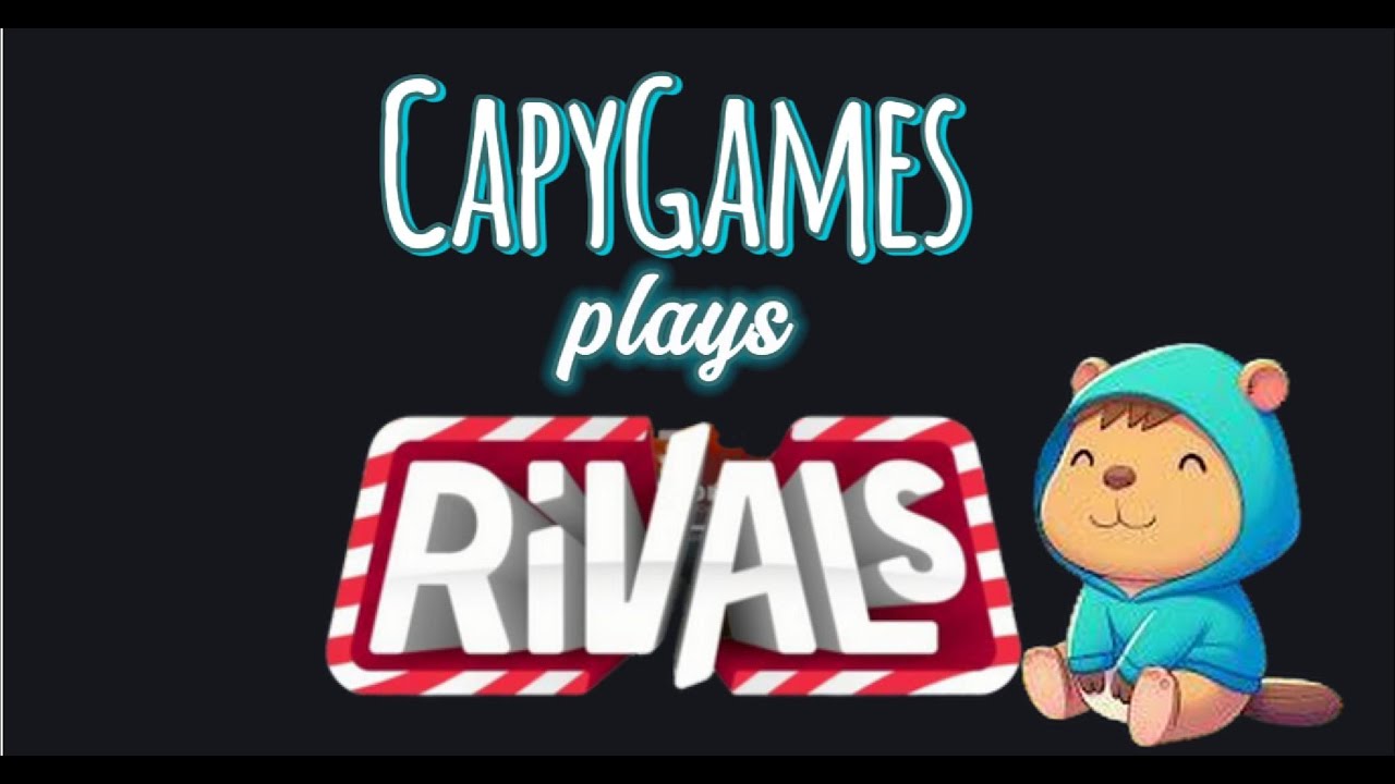 Capy Games Plays Rivals - YouTube