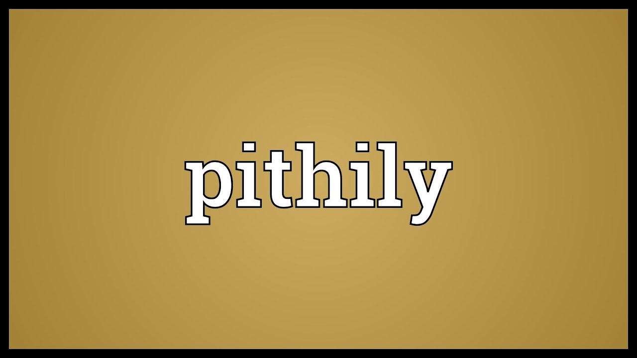 Pithily Meaning - YouTube