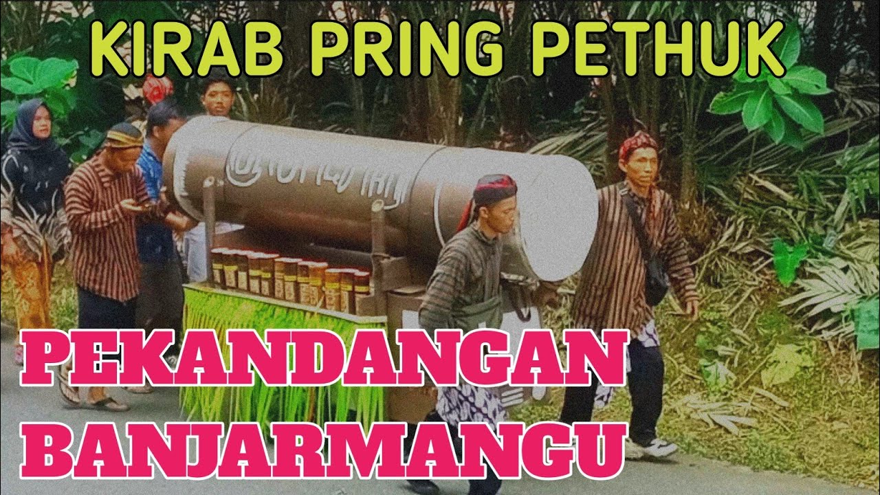 KIRAB PRING PETHUK PEKANDANGAN BANJARMANGU - YouTube