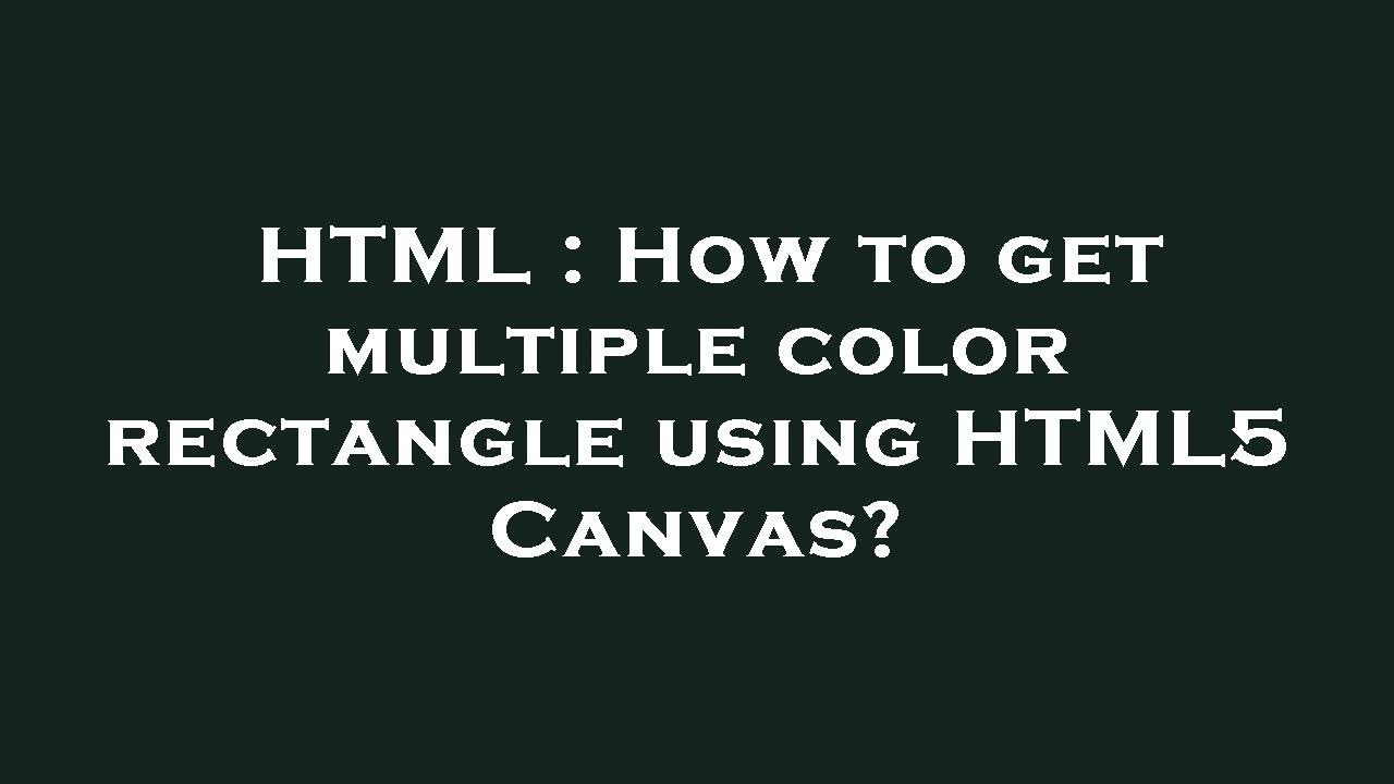 Html How To Get Multiple Color Rectangle Using Html5 Canvas Youtube 6140