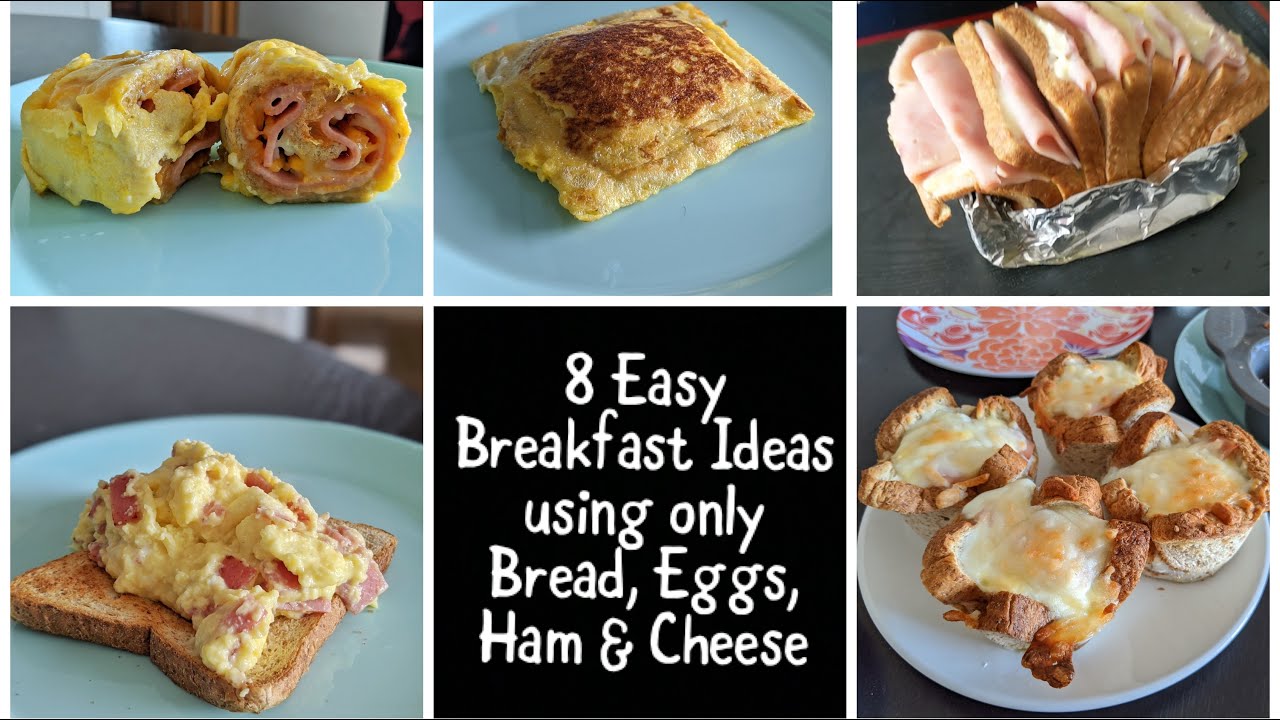 8 Easy Breakfast Ideas using only Bread, Ham, Eggs & Cheese - YouTube
