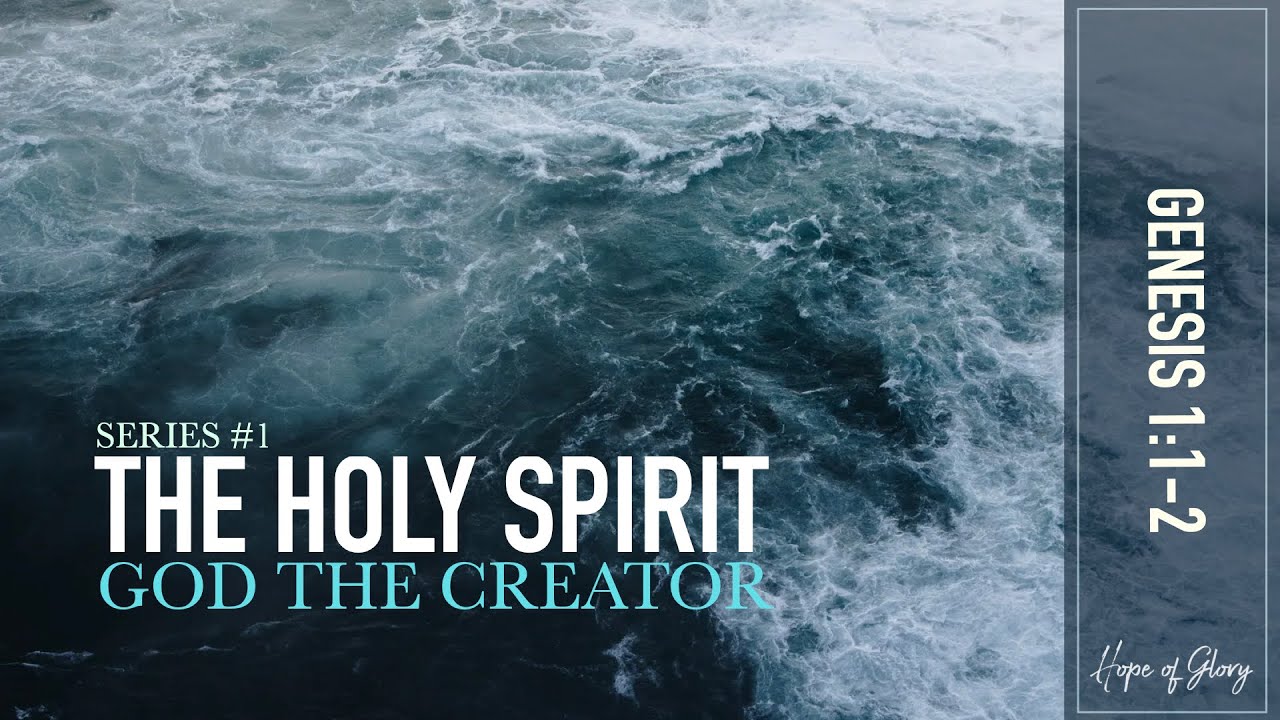 The Holy Spirit - God the Creator - YouTube