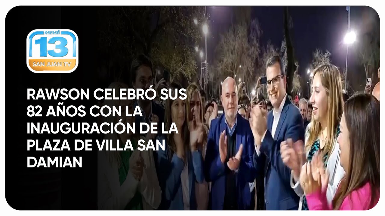 Rawson celebró sus 82 años con la inauguración de la Plaza de Villa San ...