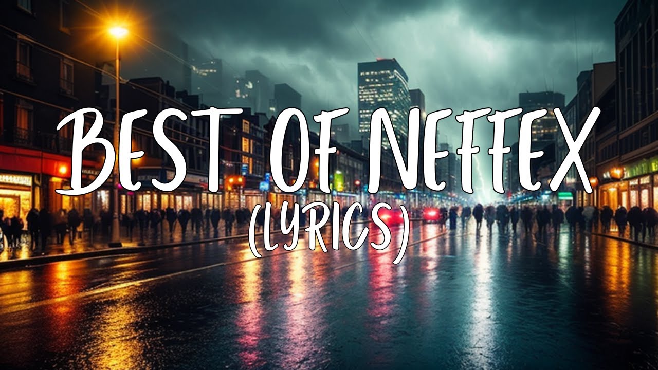 Best of NEFFEX all time Lyrics Copyright Free Music 🔥 NEFFEX 2024 - YouTube