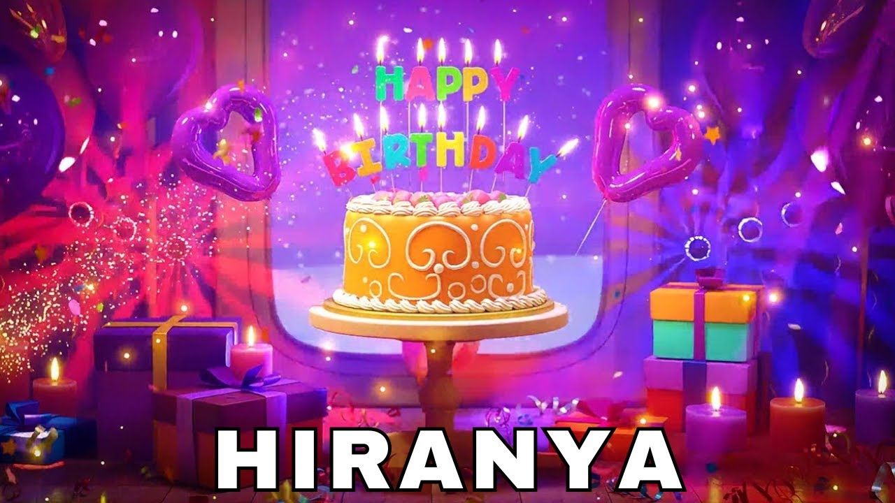 Happy Birthday Hiranya, Birthday Wishes, Birthday Song, Today, hbd ...
