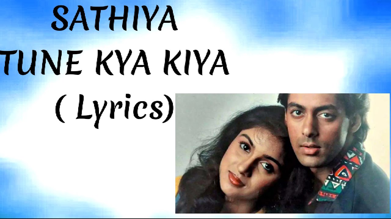 Sathiya Tune Kya Kiya - Love ( Lyrics) - YouTube