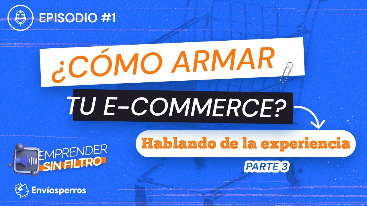 Arma tu e-commerce pt.3 Hablando de la experiencia - YouTube