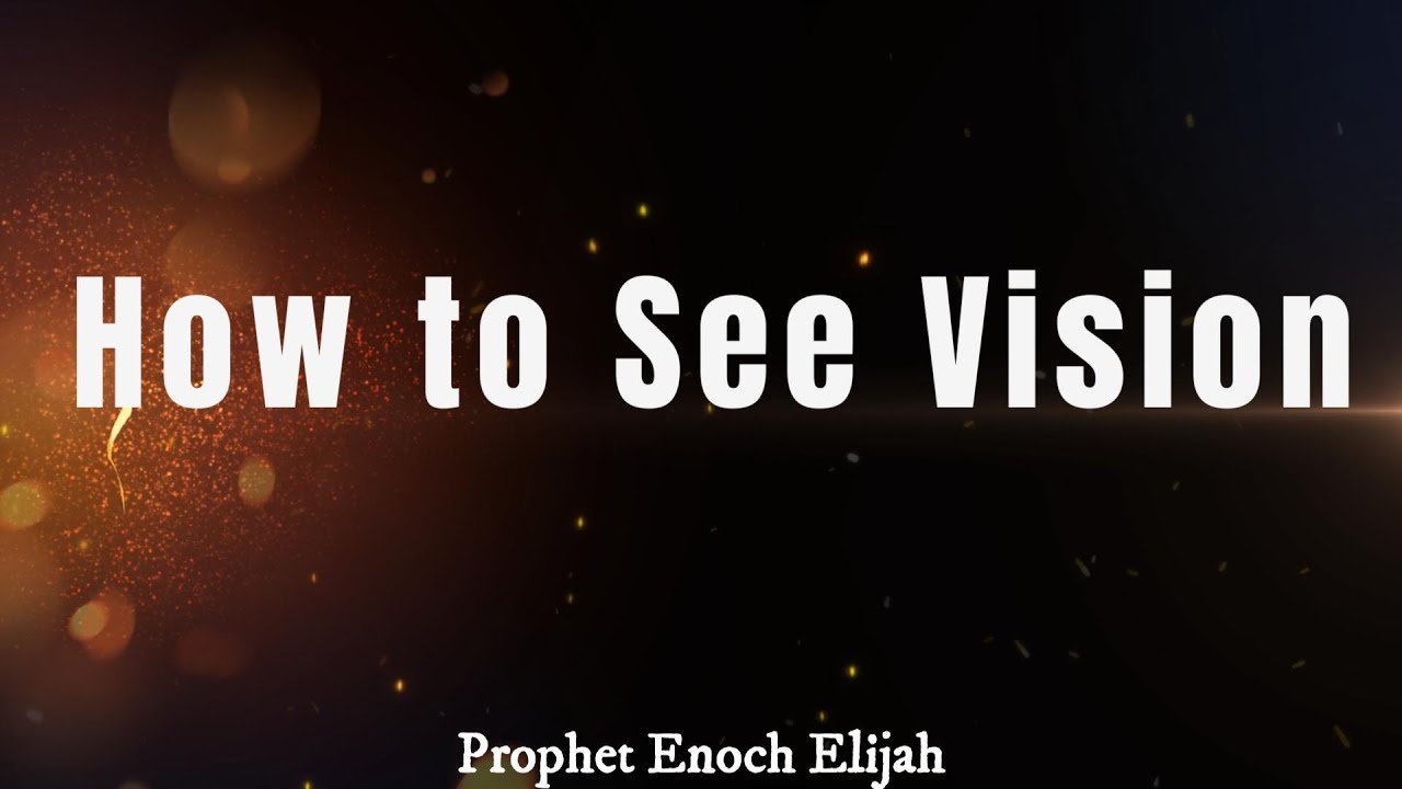 Do this to start seeing Vision from God | Prophet Enoch Elijah - YouTube