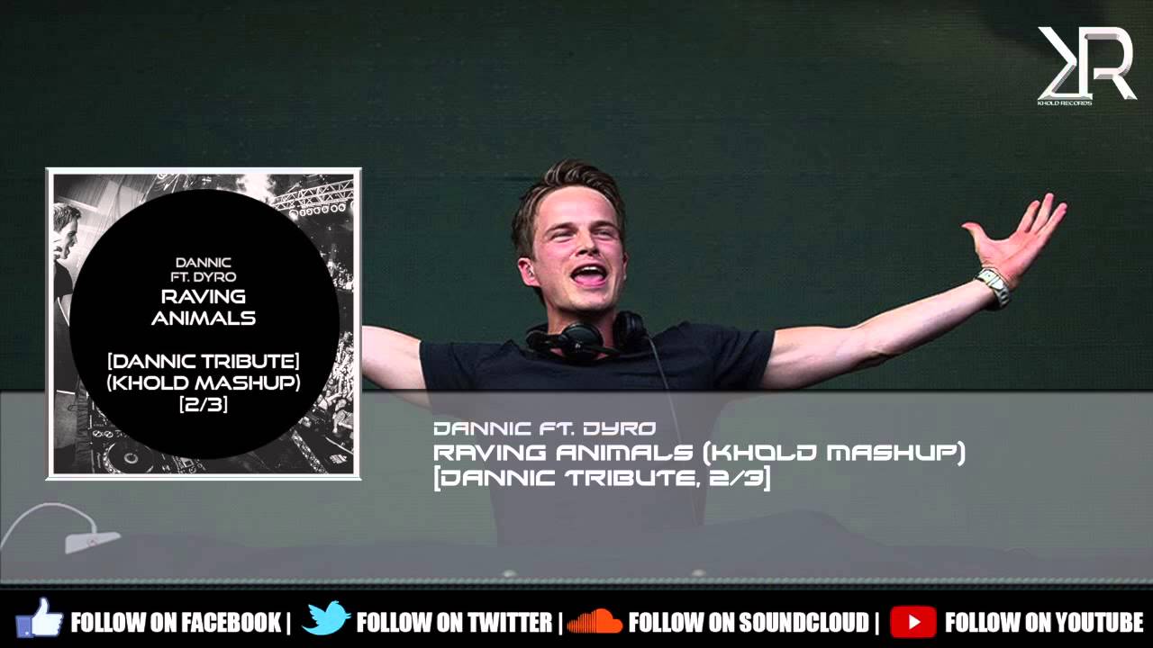 Dannic ft. Dyro - Raving Animals (Khold Mashup) [Dannic Tribute, 2/3 ...