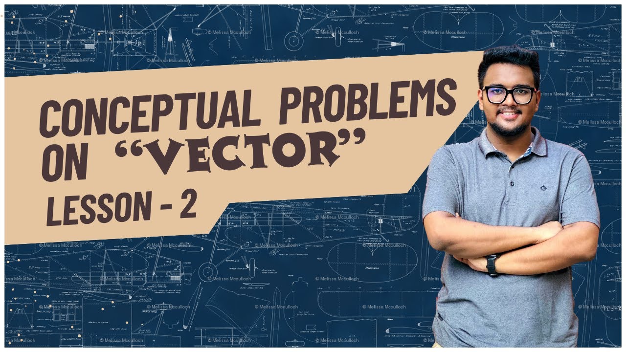 Vector | Conceptual Problems on Vector 02 | Engineering Admission ...