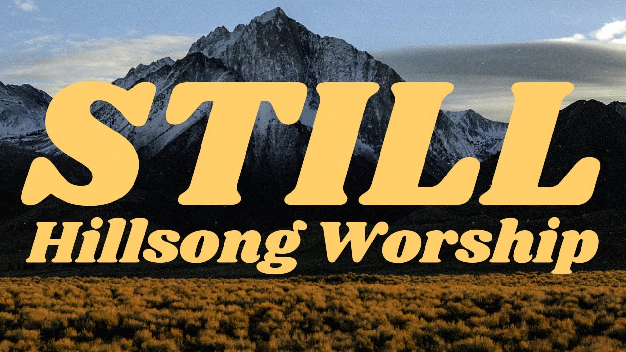 Still - Hillsong Worship (Lyrics) - YouTube